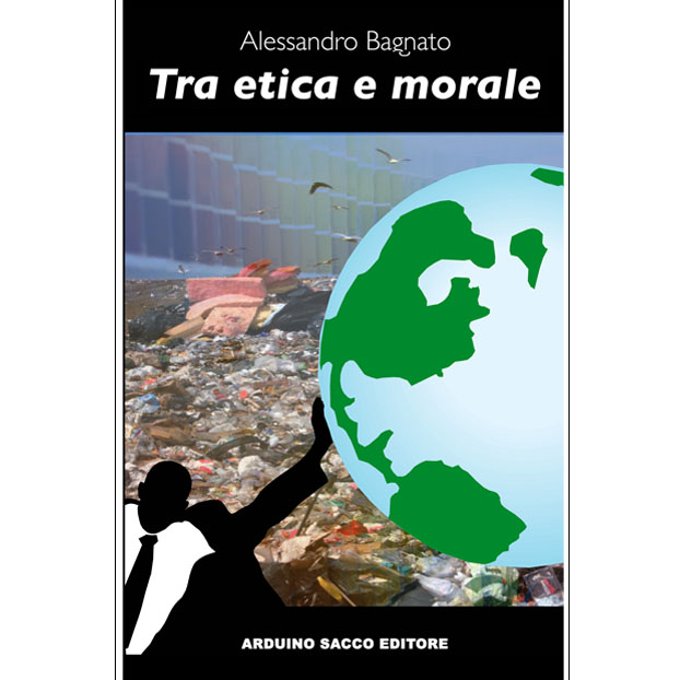 TRA ETICA E MORALE | Arduino Sacco Editore TRA ETICA E MORALE | Arduino Sacco Editore